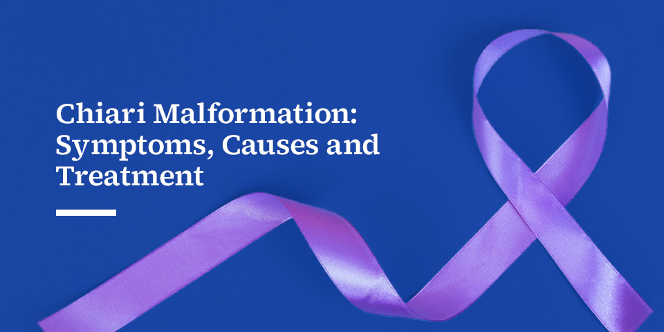 Chiari Malformation: Types, Symptoms & Treatment Options